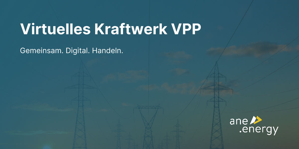 Virtuelles Kraftwerk VPP | ane.energy